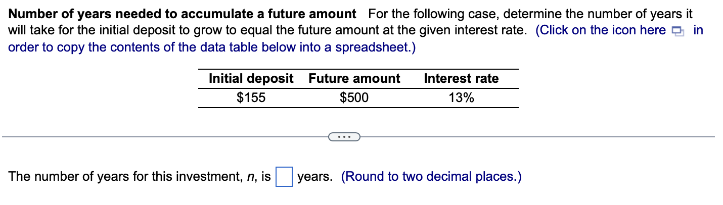 Solved Number of years needed to accumulate a future amount | Chegg.com