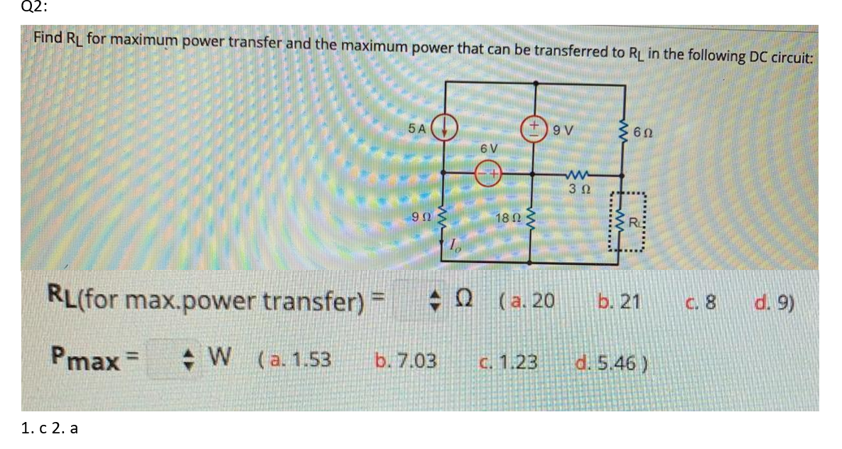 Solved Q2: Find RL for maximum power transfer and the | Chegg.com