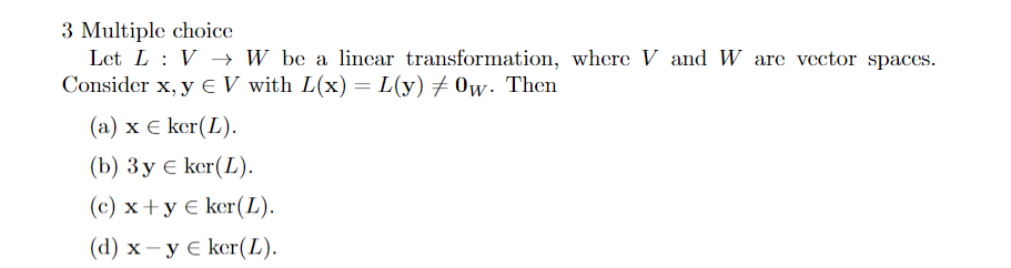 Solved 3 Multiple choice Let L:V→W be a linear | Chegg.com