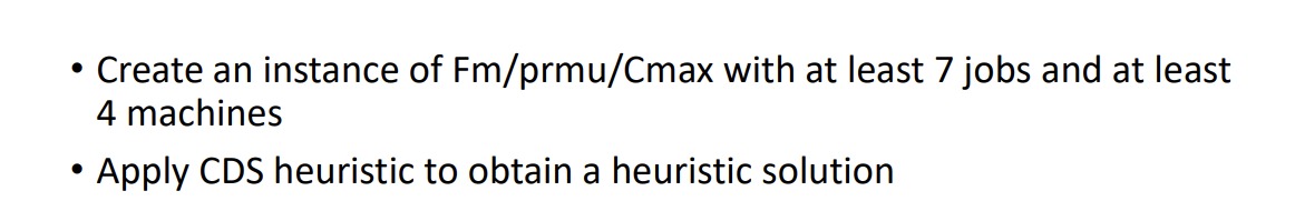 Solved - Create an instance of Fm/prmu/Cmax with at least 7 | Chegg.com