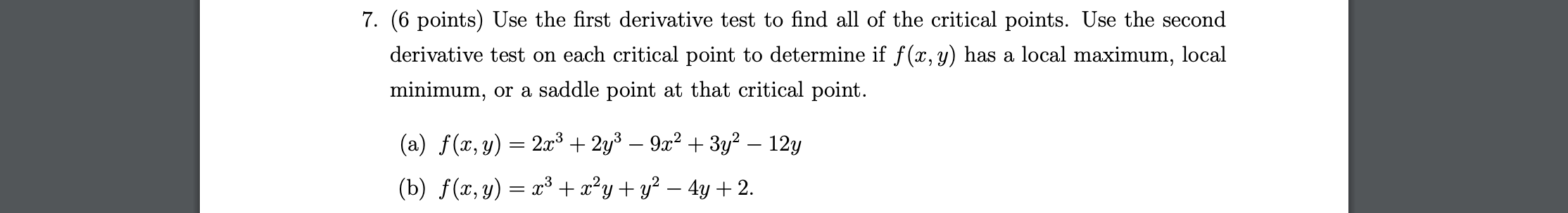 Solved 7. (6 points) Use the first derivative test to find | Chegg.com Solved 7. (6 points) Use the first derivative test to find | Chegg.com
