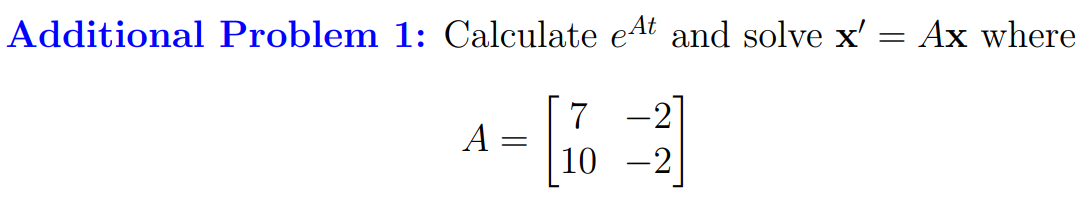 Solved Additional Problem 1: Calculate eAt and solve x' = Ax | Chegg.com