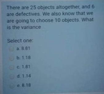 Solved There are 25 objects altogether, and 6 are | Chegg.com