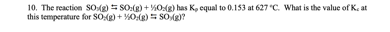 Solved 10. The reaction SO3( g)⇆SO2( g)+1/2O2( g) has Kp | Chegg.com