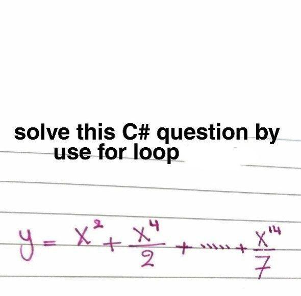 Solved solve this C# question by use for loop 14 y - XX X 2 | Chegg.com