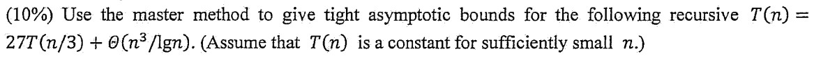 Solved (10%) ﻿Use the master method to give tight asymptotic | Chegg.com