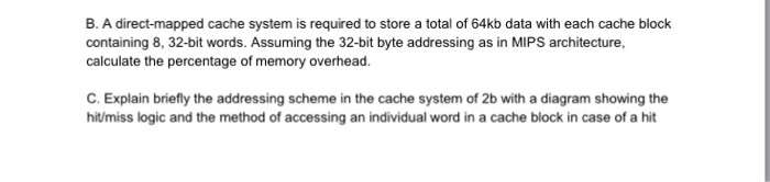 Solved B. A direct-mapped cache system is required to store | Chegg.com