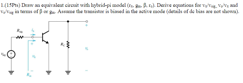 Solved 1.(15Pts) Draw an equivalent circuit with hybrid-pi | Chegg.com