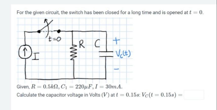 Solved For the given circuit, the switch has been closed for | Chegg.com