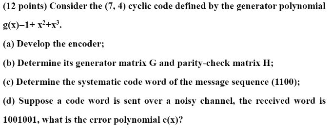 Solved (12 points) Consider the (7, 4) cyclic code defined | Chegg.com