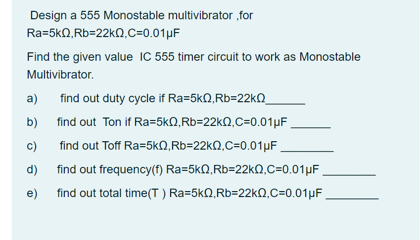 Solved Design a 555 Monostable multivibrator ,for Ra=5k-2, | Chegg.com