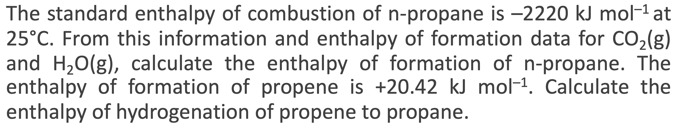 Solved The standard enthalpy of combustion of n-propane is | Chegg.com