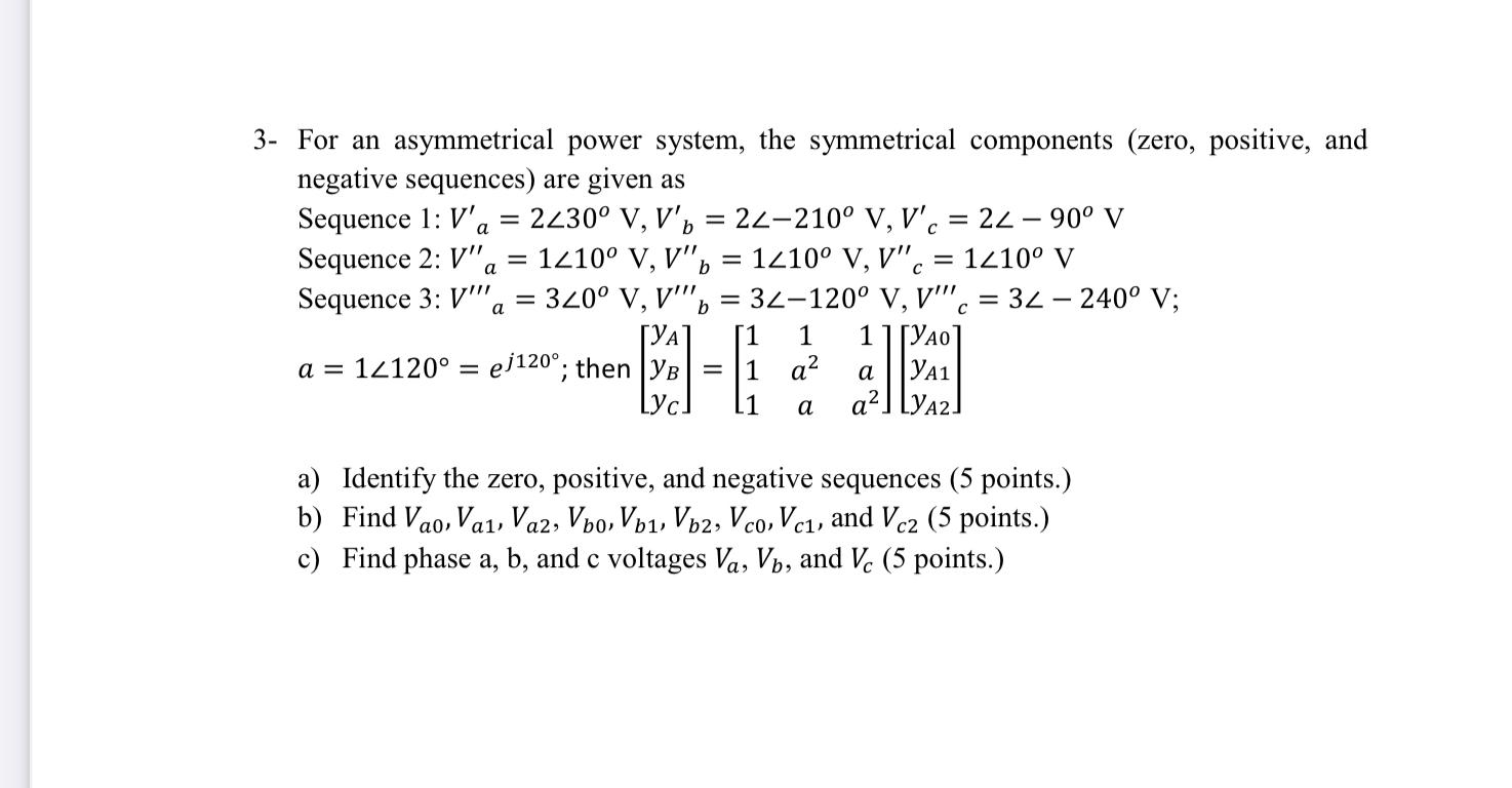 Solved 3- For an asymmetrical power system, the symmetrical | Chegg.com