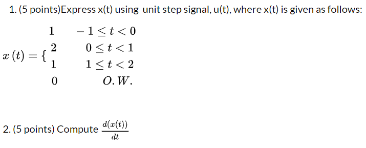 Solved 1.(5 points) Express x(t) using unit step signal, | Chegg.com