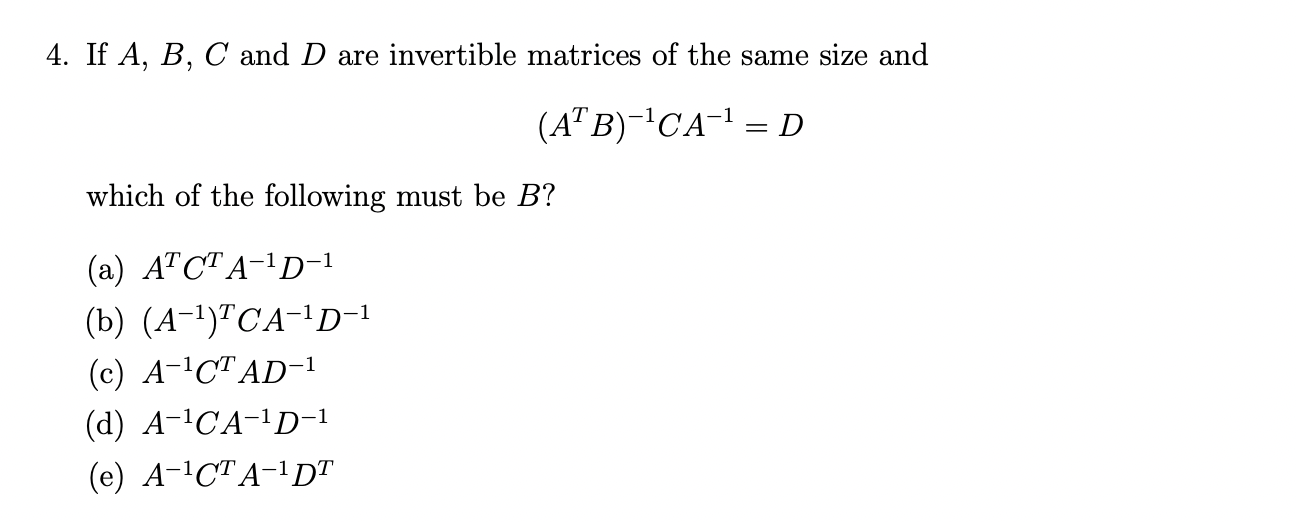 Solved 4. If A,B,C and D are invertible matrices of the same | Chegg.com