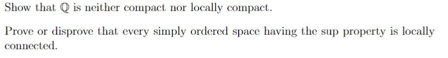 Solved Show that Q ﻿is neither compact nor locally | Chegg.com