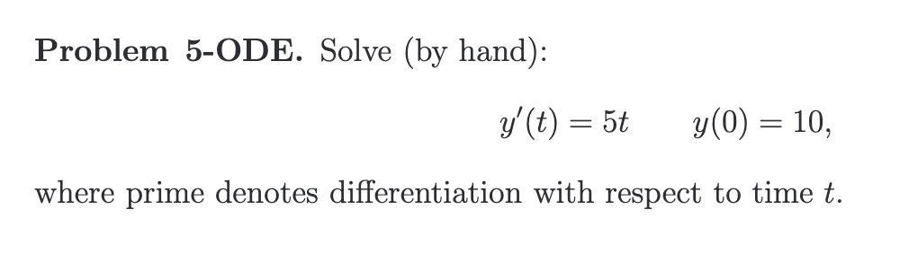 Solved Problem 5-ODE. Solve (by hand): y′(t)=5ty(0)=10, | Chegg.com