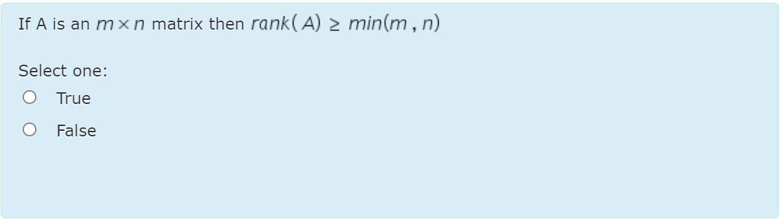 Solved If A is an mxn matrix then rank(A) > min(m, n) Select | Chegg.com