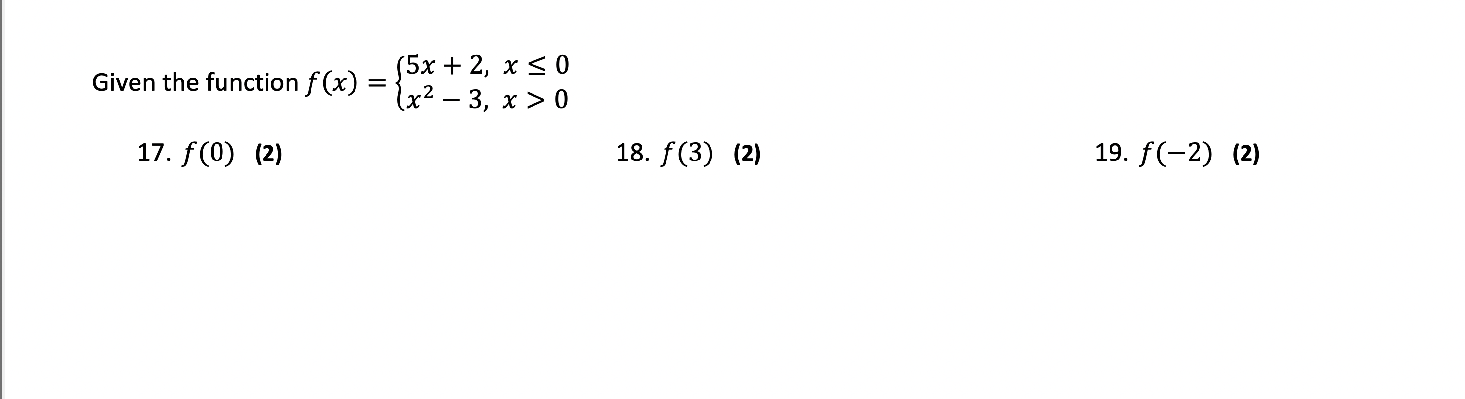 Solved Given the function f(x)={5x+2,x2−3,x≤0x>0 17. f(0) | Chegg.com