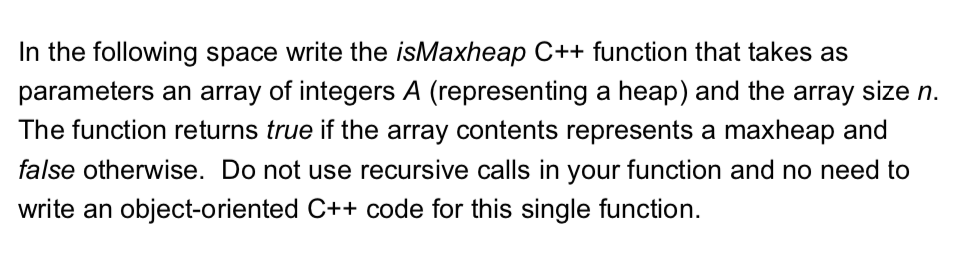 Solved In the following space write the isMaxheap C++ | Chegg.com