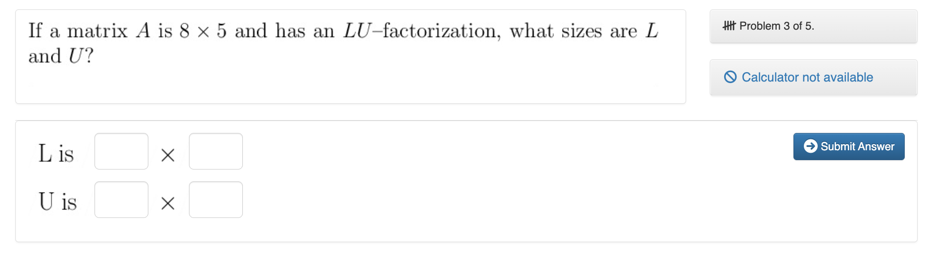 Solved If a matrix A is 8×5 and has an LU-factorization, | Chegg.com