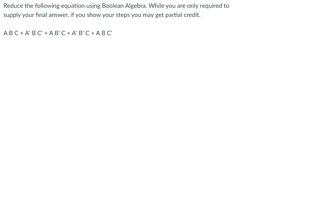 Solved Reduce The Following Equation Using Boolean Algebra 