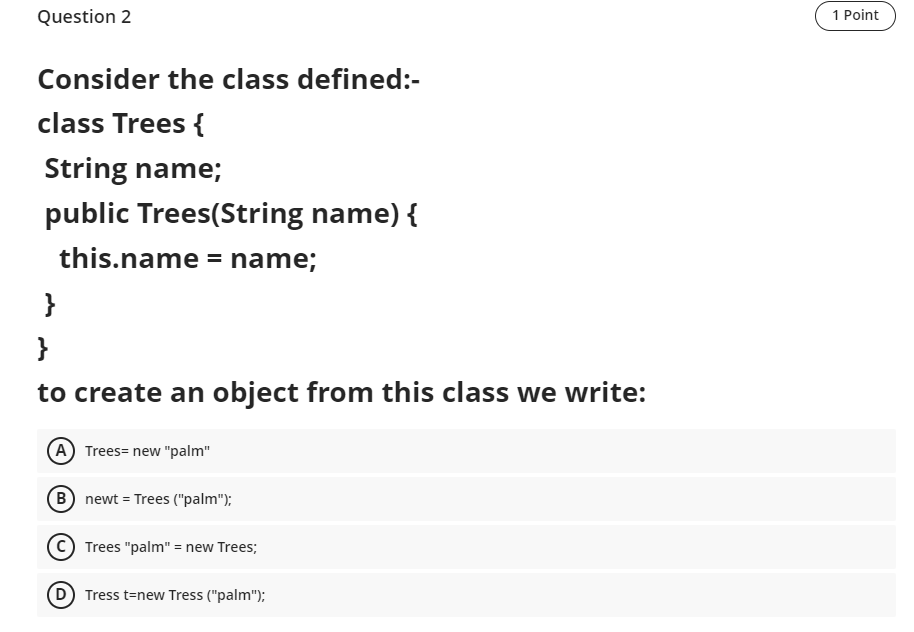 Solved Question 2 Consider the class defined:- class Trees { | Chegg.com