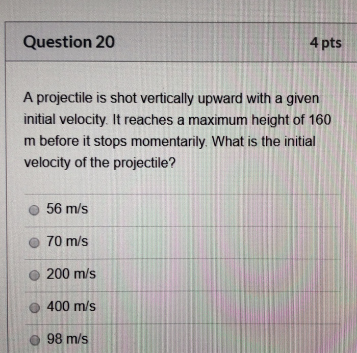 Solved Question 20 4 pts A projectile is shot vertically | Chegg.com