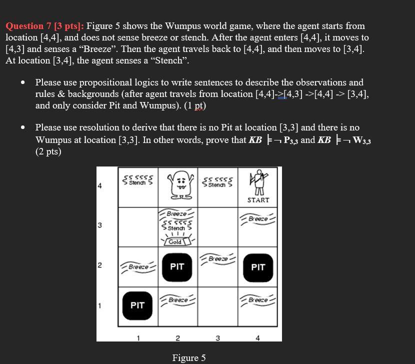 Solved Question 7 [3 pts]: Figure 5 shows the Wumpus world | Chegg.com
