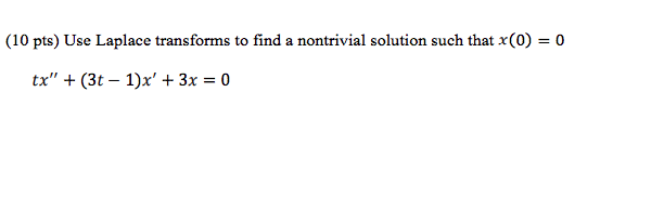 Solved (10 pts) Use Laplace transforms to find a nontrivial | Chegg.com
