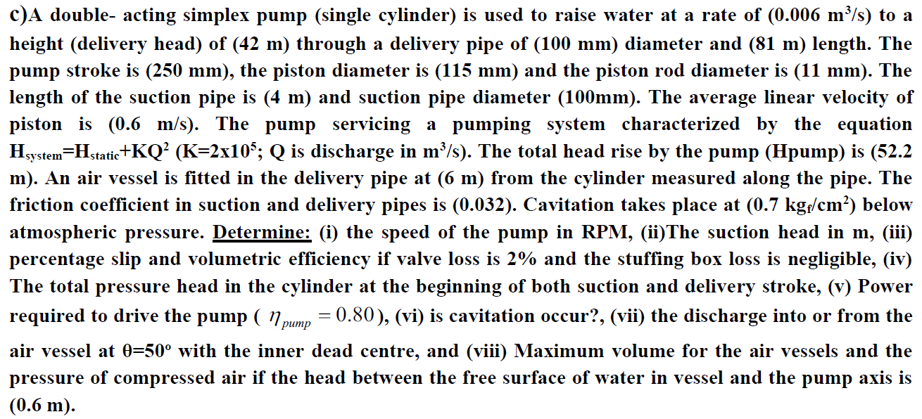 Solved c)A double- acting simplex pump (single cylinder) is | Chegg.com