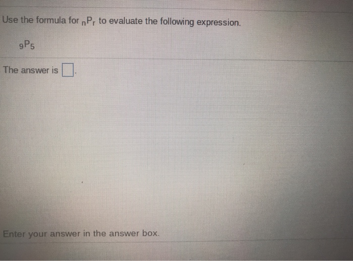 Solved Use the formula for nPr to evaluate the following | Chegg.com