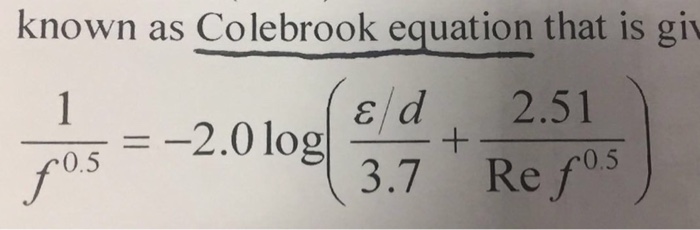 Solved Can anyone please help solve Colebrook equation for | Chegg.com