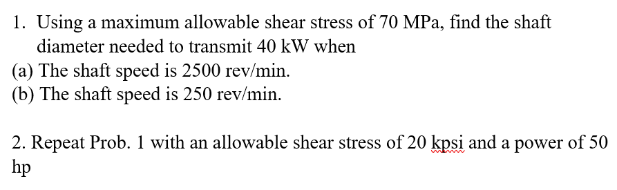 Solved 1. Using a maximum allowable shear stress of 70 MPa, | Chegg.com
