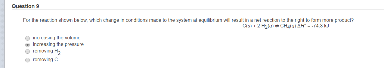 Solved Question 9 For the reaction shown below, which change | Chegg.com