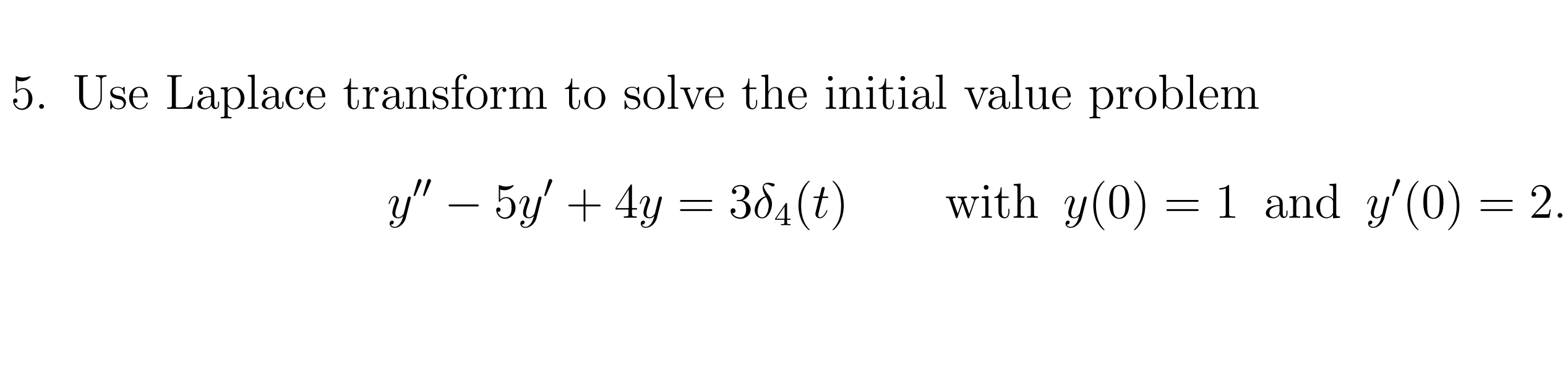 Solved 5. Use Laplace transform to solve the initial value | Chegg.com