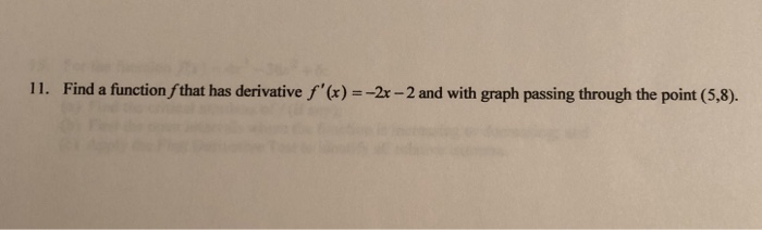 Solved 11. Find a function fthat has derivative(x) --2x -2 | Chegg.com