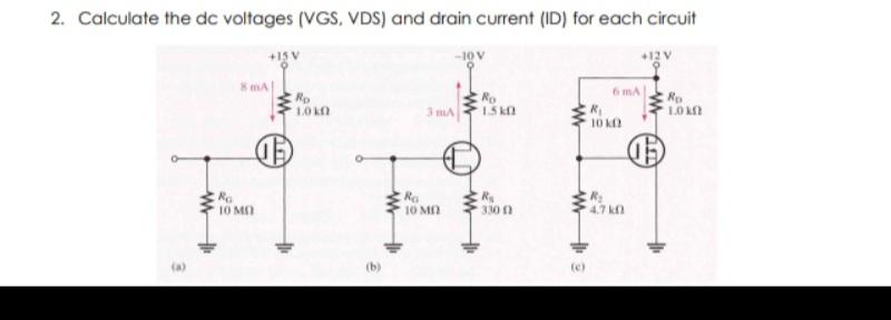 Solved 2. Calculate the dc voltages (VGS, VDS) and drain | Chegg.com