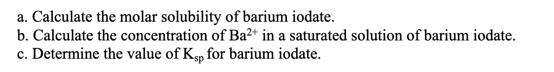 Solved 5. The solubility of barium iodate, Ba(IO3)2, in pure | Chegg.com