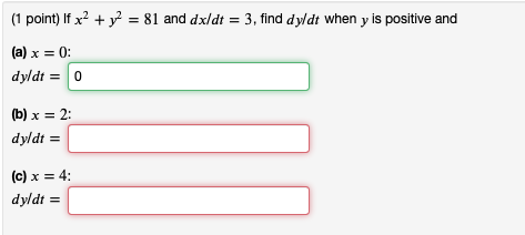 Solved (1 point) If x² + y2 = 81 and dx/dt = 3, find dyldt | Chegg.com