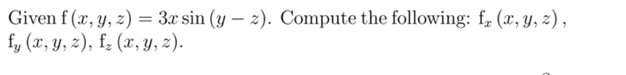 Solved Given f(x, y, z) = 3x sin (y – z). Compute the | Chegg.com