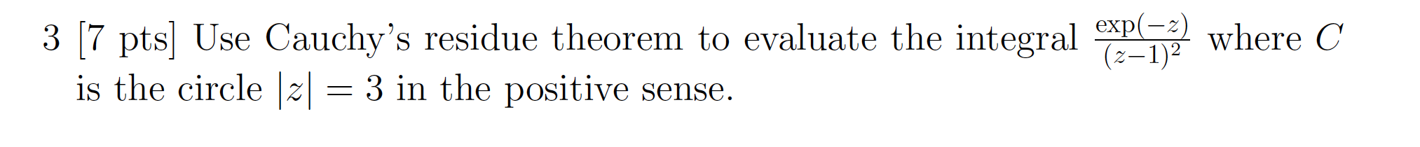 Solved 3[7pts] Use Cauchy's residue theorem to evaluate the | Chegg.com