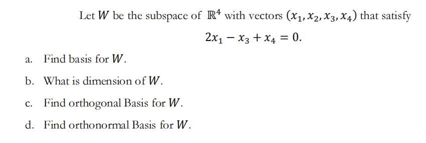 Solved Let W be the subspace of R4 with vectors (X1, X2, X3, | Chegg.com