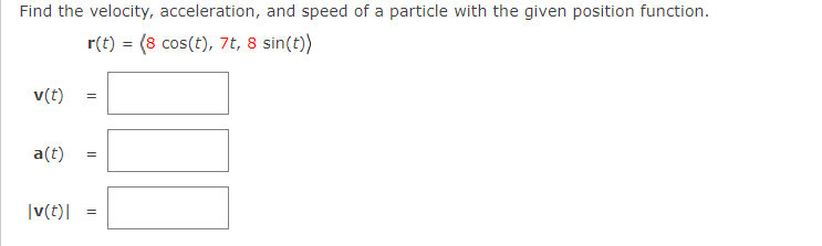 Solved Find the velocity, acceleration, and speed of a | Chegg.com