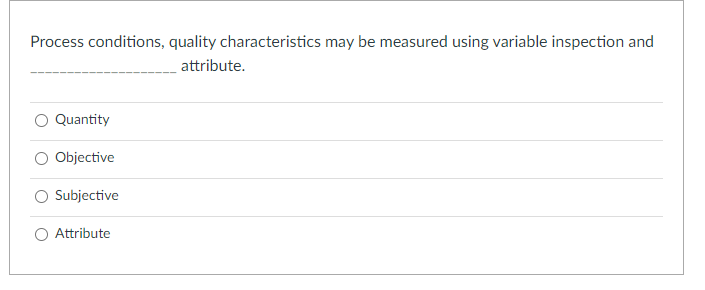 Solved Process conditions, quality characteristics may be | Chegg.com