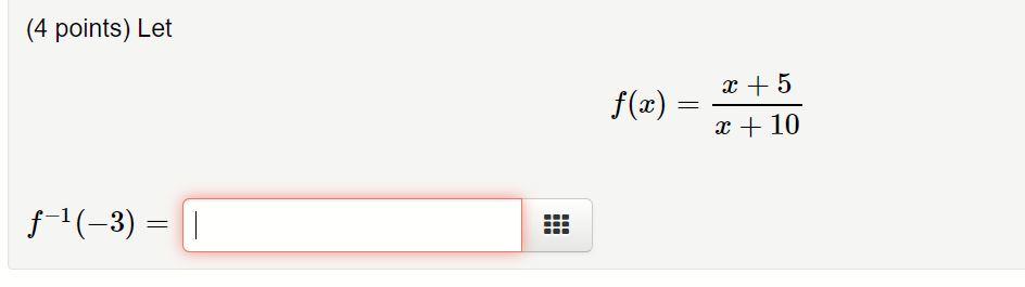 Solved (4 points) Let X + 5 f(x) = x + 10 f-1(-3) = 1 BOB | Chegg.com