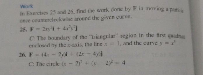 Solved Work In Exercises 25 and 26, find the work done by F | Chegg.com