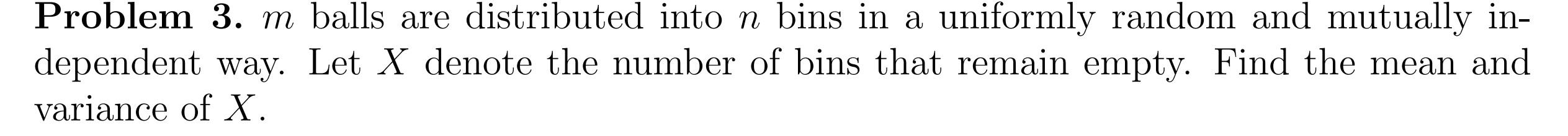 Solved Problem 3. m balls are distributed into n bins in a | Chegg.com