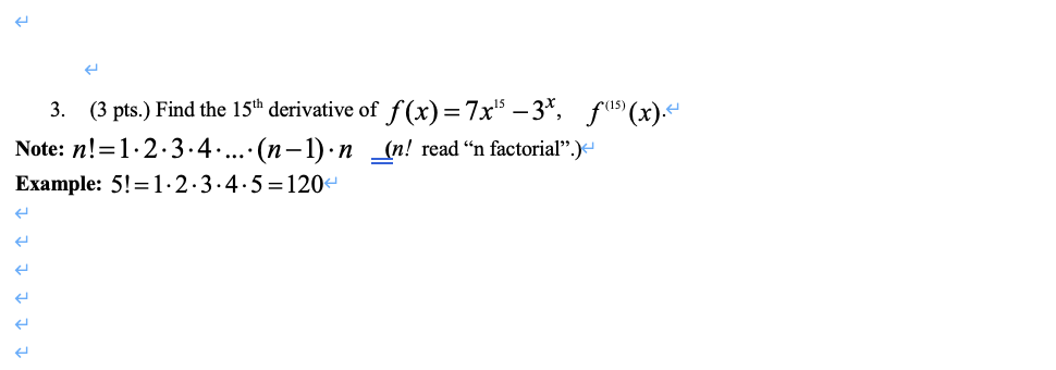 Solved 3. (3 pts.) Find the 15th derivative of | Chegg.com