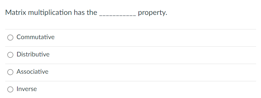 Solved Matrix multiplication has the property. Commutative | Chegg.com